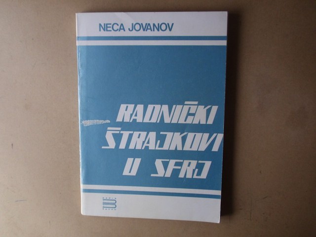 Neca Jovanov - RADNIČKI ŠTRAJKOVI U SFRJ