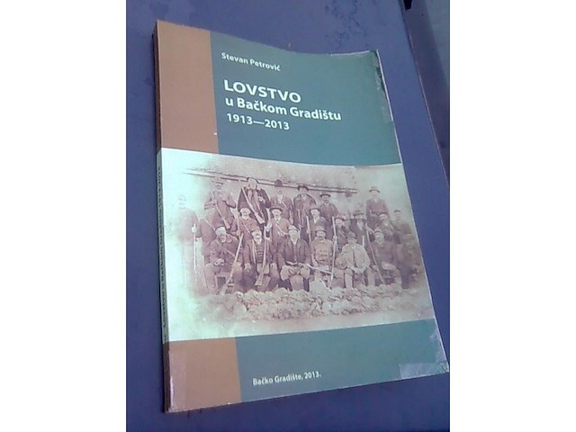 Lovstvo u Bačkom Gradištu - 1913-2013