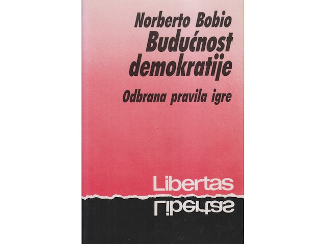 BUDUĆNOST DEMOKRATIJE / NORBERTO BOBIO - odličnO