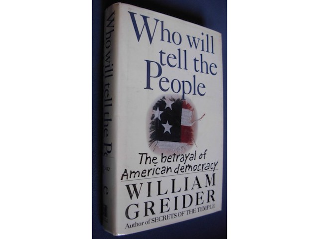 WHO WILL TELL THE PEOPLE - William Greider