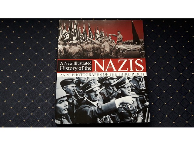 A New Illustrated History of the NAZIS/Istorija Nacista