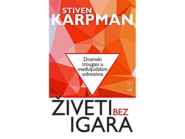 Živeti bez igara : dramski trougao u međuljudskim odnos