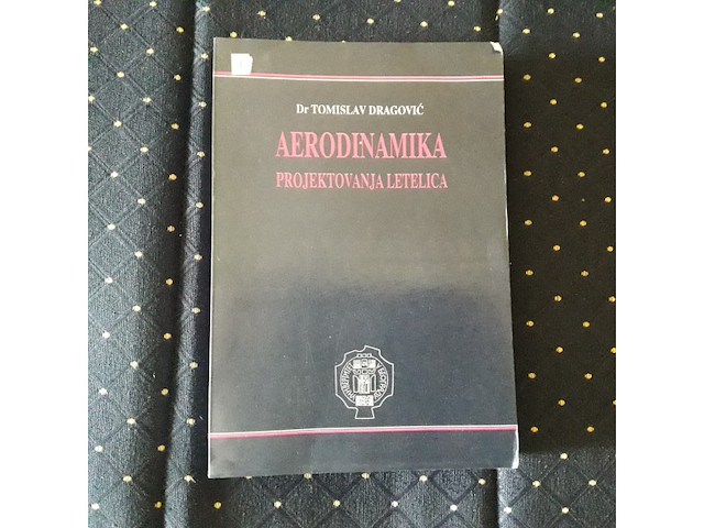 Aerodinamika projektovanje letilica/Tomislav Dragovic