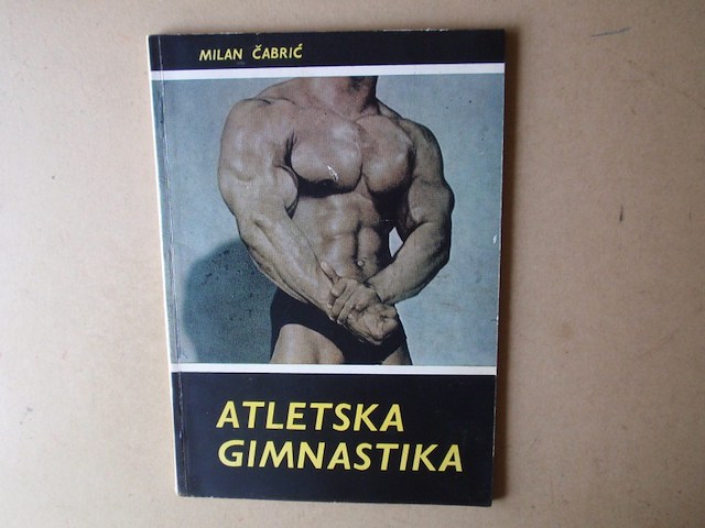 Milan Čabrić - ATLETSKA GIMNASTIKA  BODYBUILDING