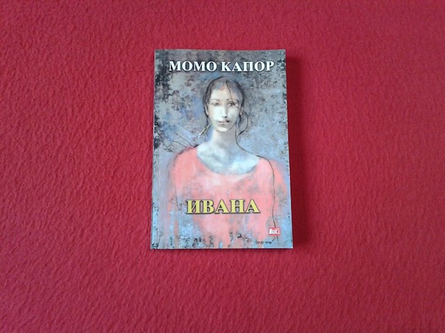 Momo Kapor - Ivana