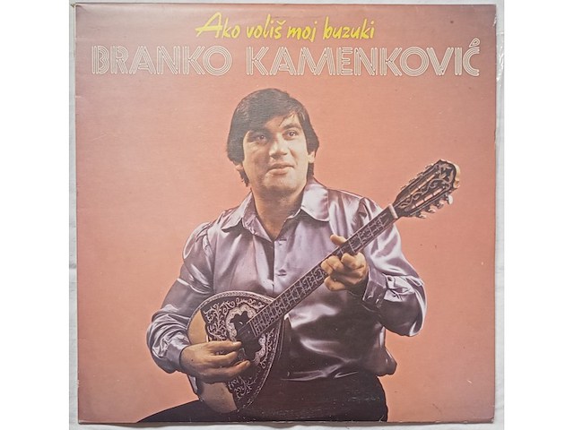 Branko  Kamenkovic - Ako volis moj buzuki ( Neslusana)