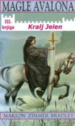 Magle Avalona: Kralj Jelen (treća knjiga) Od Marion Zimmer Bradley