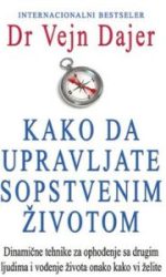 Kako Da Upravljate Sopstvenim Životom Od Vejn Dajer