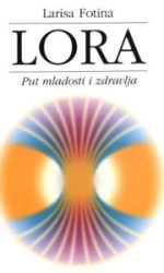 Lora: Put Mladosti I Zdravlja Od Larisa Fotina PDF