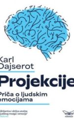 Projekcije: Priča O Ljudskim Emocijama Od Karl Dajserot