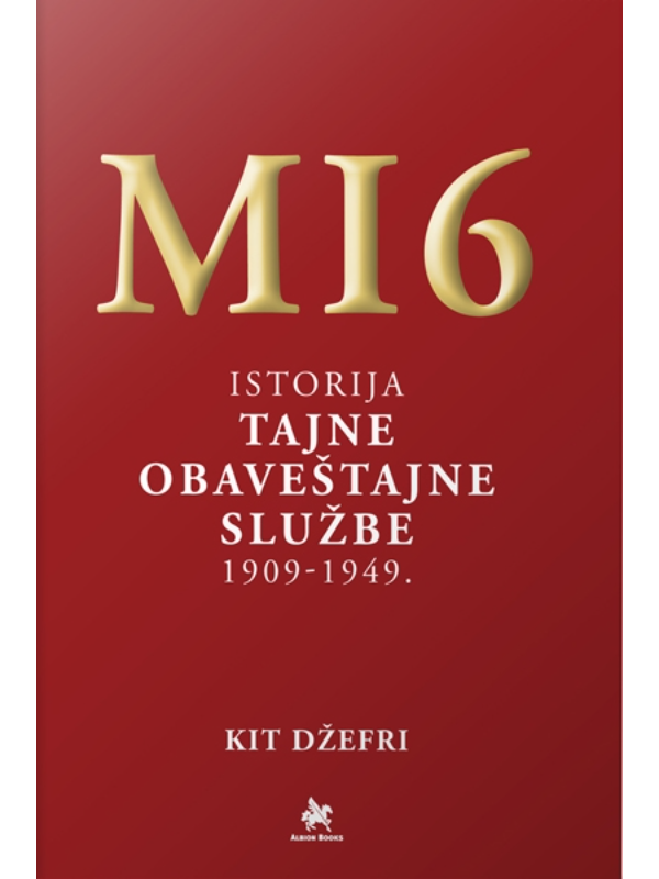 MI6 – istorija tajne obaveštajne službe 1909-1949.