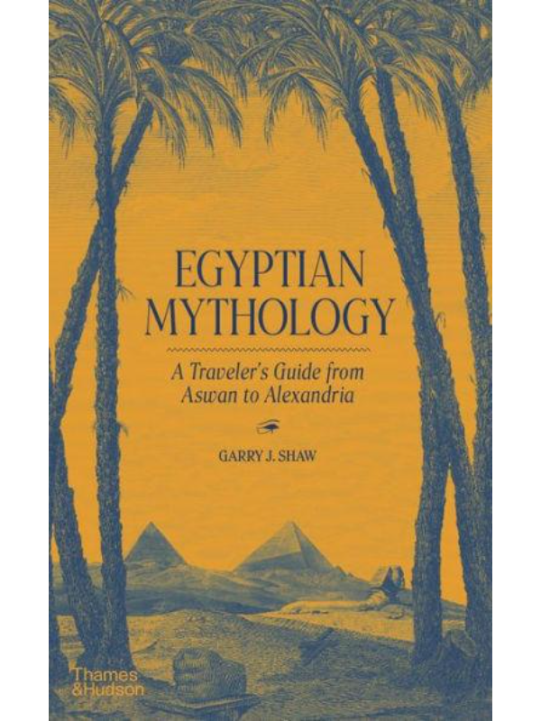 Egyptian Mythology: a Traveller’s Guide