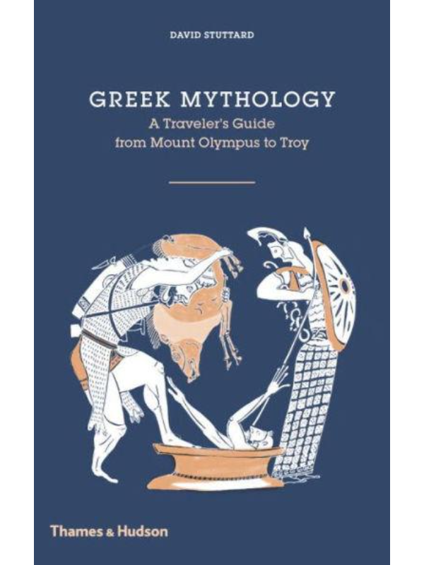 Greek Mythology : A Traveller’s Guide from Mount Olympus to Troy