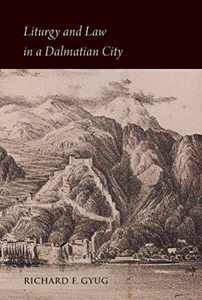 Liturgy and Law in a Dalmatian City: The Bishop’s Book of Kotor (Sankt-Peterburg, Bran, F. No. 200) (Studies and Texts)