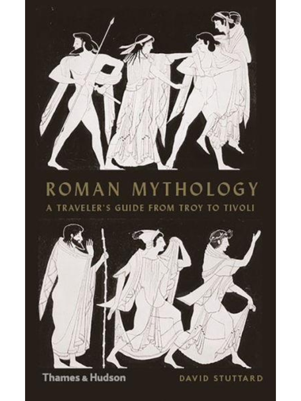 Roman Mythology : A Traveller’s Guide from Troy to Tivoli