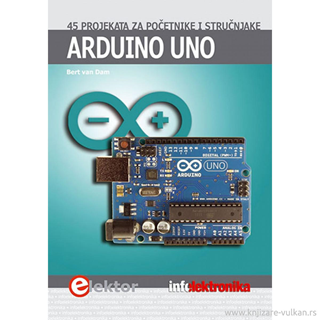 Arduino uno: 45 projekata za početnike i stručnjake