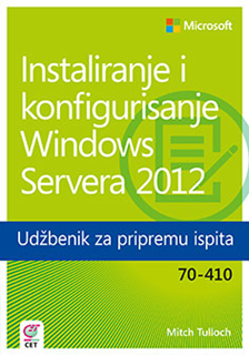 Instaliranje i konfigurisanje Windows Servera 2012 – Udžbenik za pripremu ispita 70-410