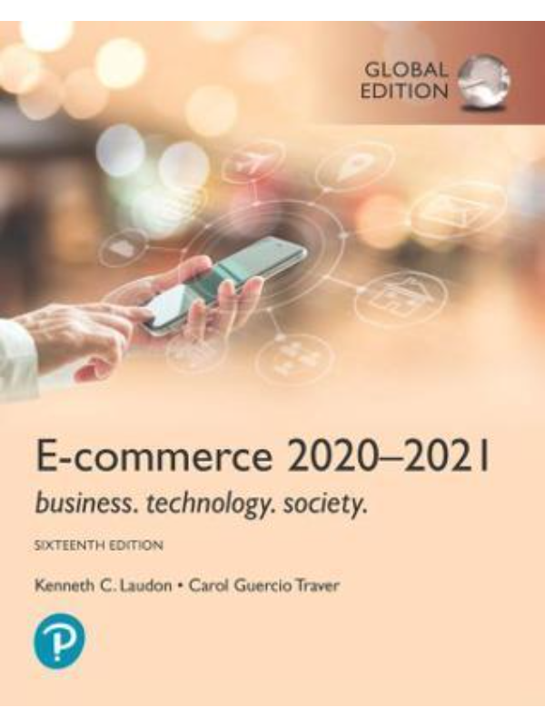 E-commerce 2020-2021,Business, Technology and Society 16Th Edition Global Edition