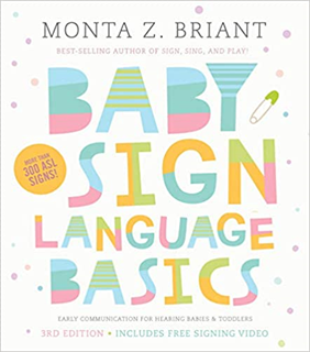 Baby Sign Language Basics: Early Communication for Hearing Babies and