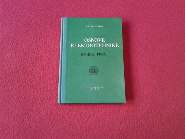 Osnove elektrotehnike (knjiga prva) - Viktor Pinter