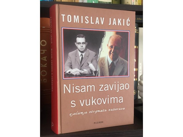 Tomislav Jakić NISAM ZAVIJAO S VUKOVIMA / Tito, Tuđman