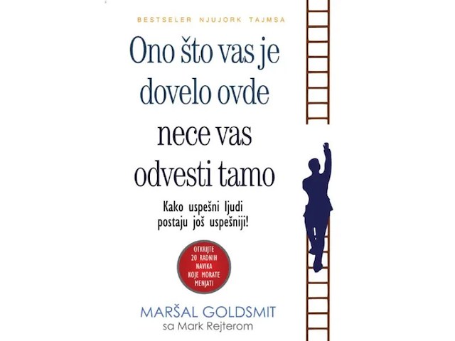 Ono što vas je dovelo ovde neće vas odvesti tamo - Maršal Goldsmit