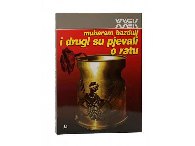 I drugi su pjevali o ratu - Muharem Bazdulj