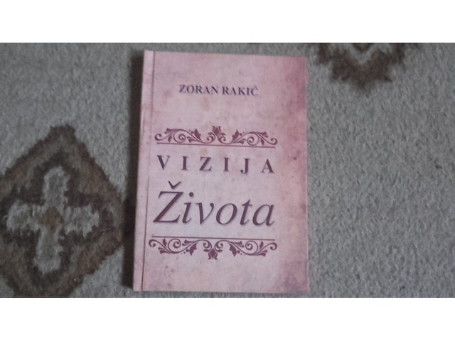 Zoran Rakić - Vizija života
