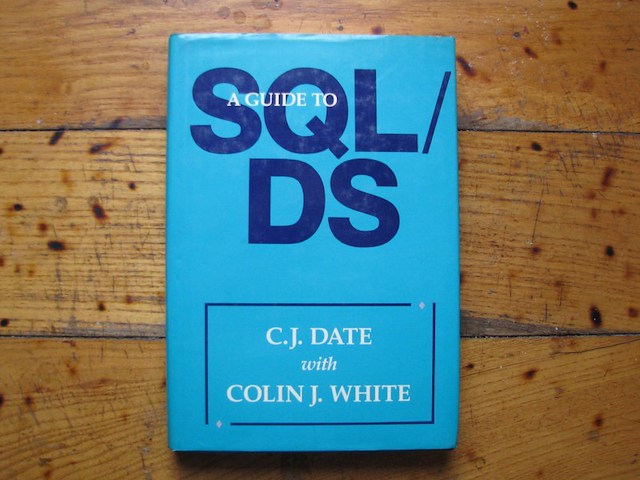 C.J. DATE COLIN WHITE -  A BUIDE TO SQL/DS