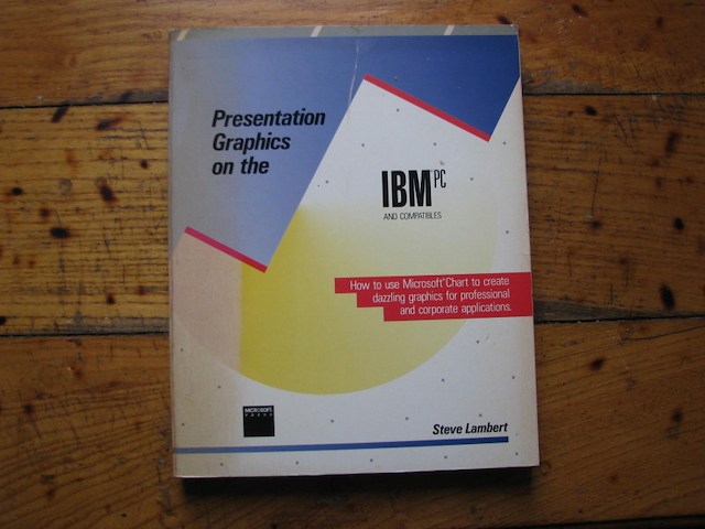 STEVE LAMBERT-PRESENTATION GRAPHICS ON ATHE IBM PC AND