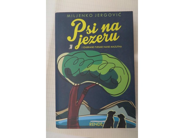 Miljanko Jergović - Psi na jezeru i izabrane pjesme