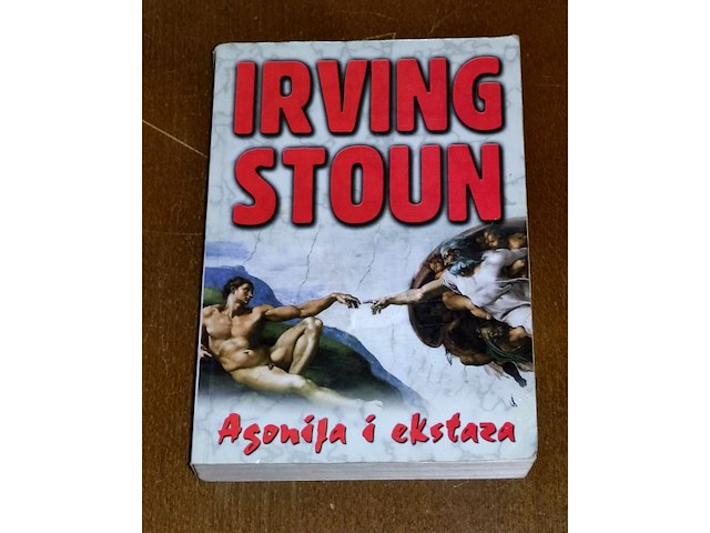 Agonija i ekstaza : roman o Mikelanđelu - Irving Stoun