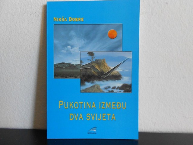 Pukotina između dva svijeta - Nikša Dobre