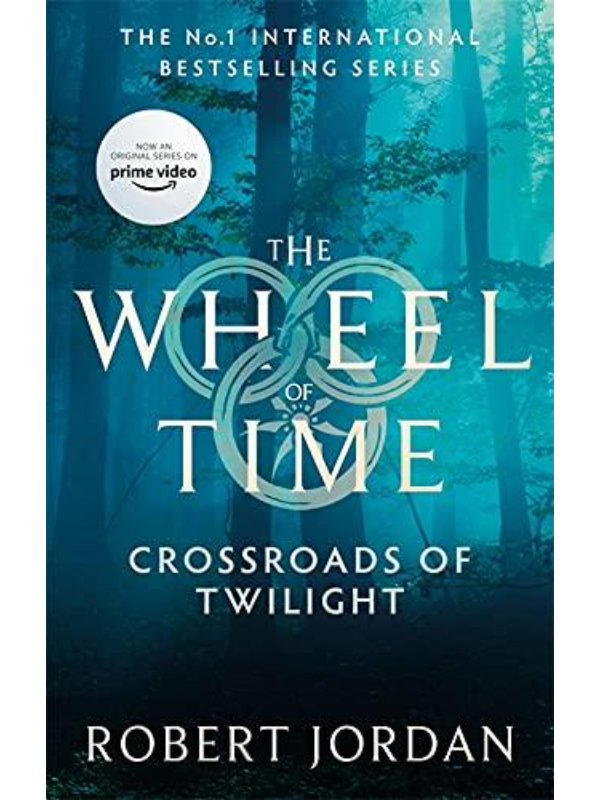 Crossroads Of Twilight : Book 10 of the Wheel of Time (Now a major TV series)