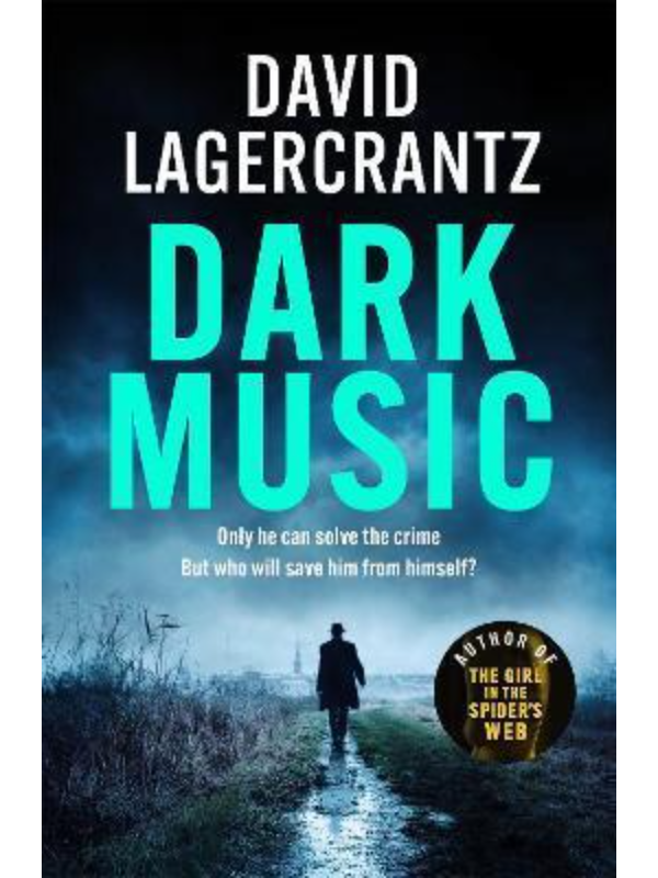 Dark Music : The gripping new thriller from the author of THE GIRL IN THE SPIDER’S WEB