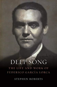Deep Song : The Life and Work of Federico Garcia Lorca