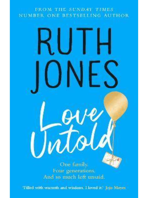 Love Untold : The joy-filled, life-affirming, sob-inducing novel from the Number One Sunday Times bestselling author
