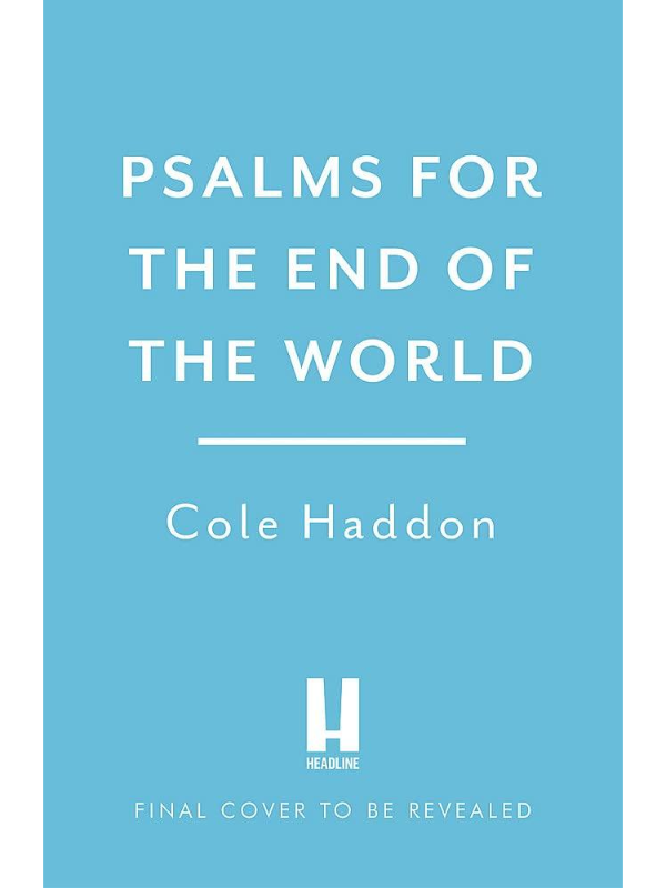 Psalms For The End Of The World : ‘Ingenious and compelling’ THE TIMES