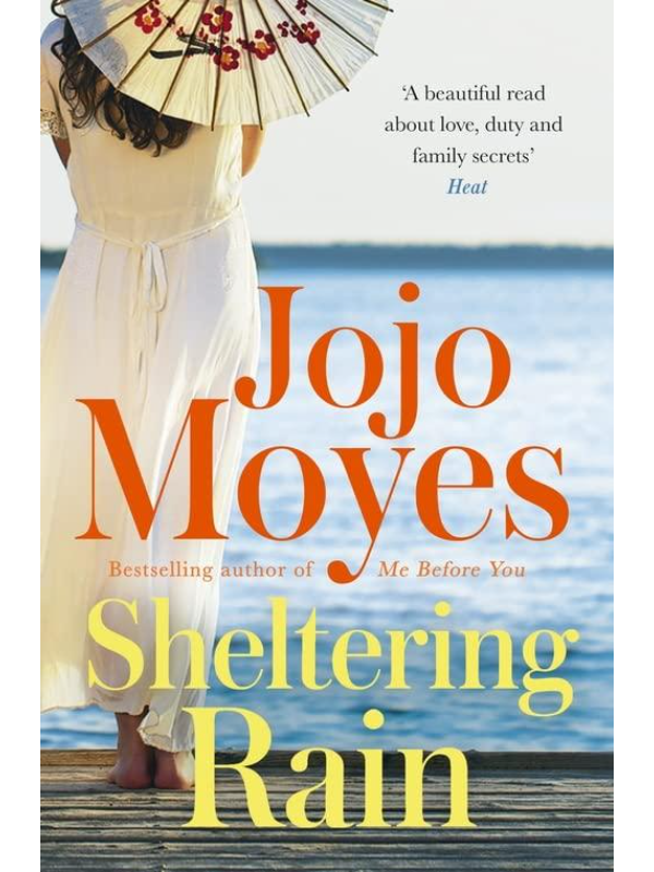 Sheltering Rain : the captivating and emotional novel from the author of Me Before You
