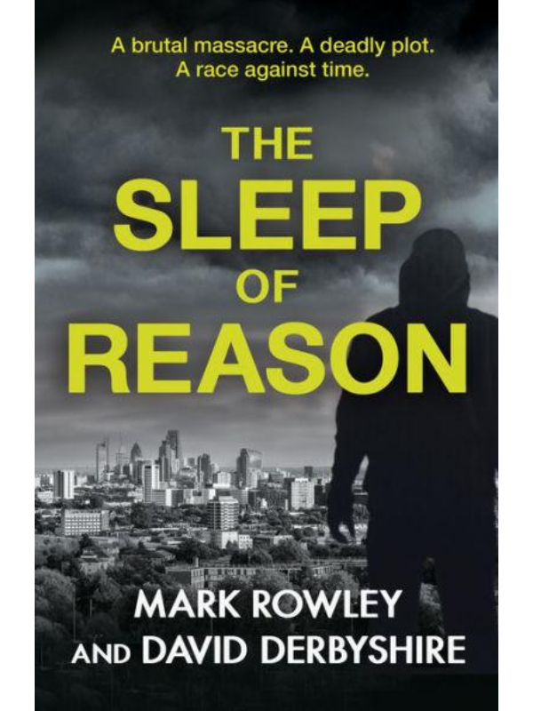 The Sleep of Reason : A BRUTAL massacre. A DEADLY plot. A RACE against time.