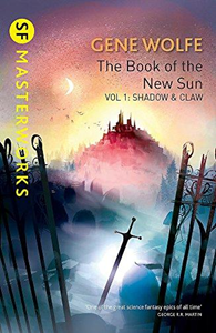 The The Book of the New Sun: The Book Of The New Sun: Volume 1 Shadow and Claw Volume 1 (S.F. Masterworks)