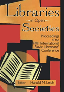 Libraries in Open Societies: Proceedings of the Fifth International Slavic Librarians’ Conference