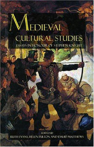 Medieval Cultural Studies : A Volume Of Essays To Celebrate The Work Of Stephen Knight