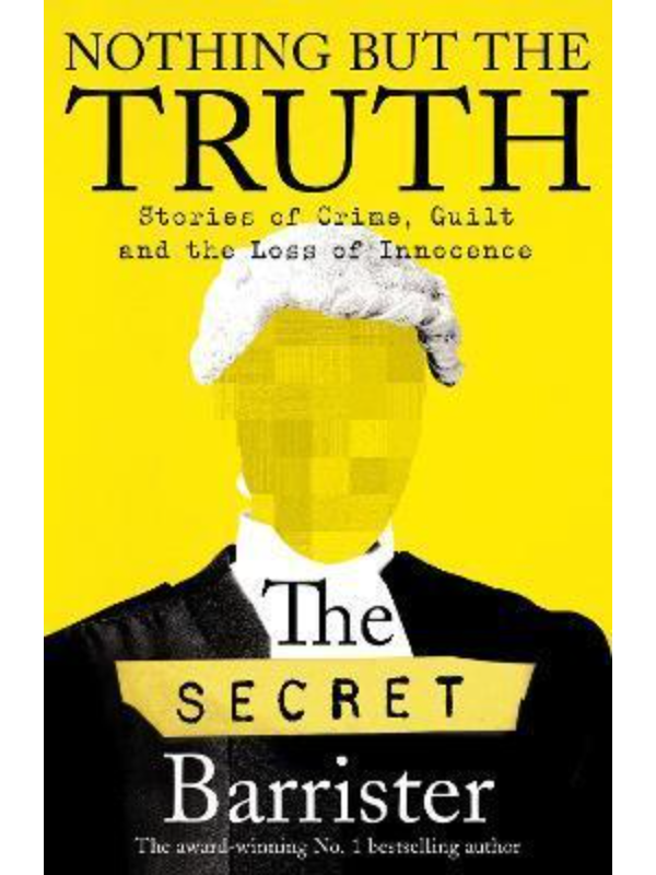 Nothing But The Truth : The Memoir of an Unlikely Lawyer