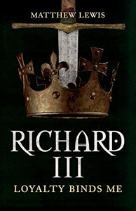 Richard III: Loyalty Binds Me