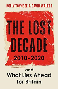 The Lost Decade : 2010-2020, and What Lies Ahead for Britain