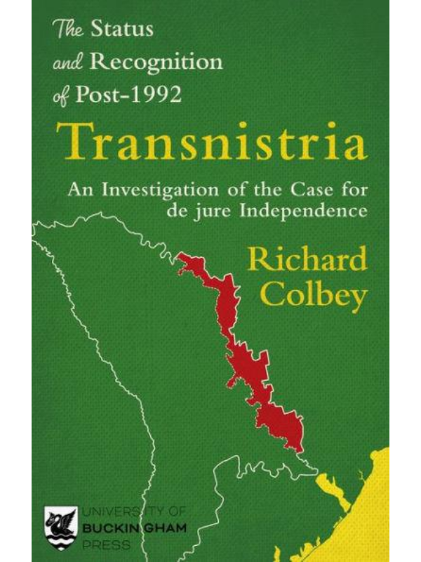 The Status and Recognition of Post-1992 Transnistria : An Investigation of the Case for de jure Independence