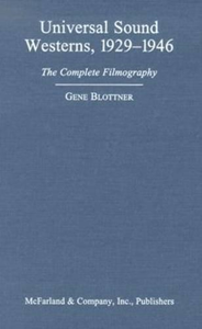 Universal Sound Westerns, 1929-1946: The Complete Filmography