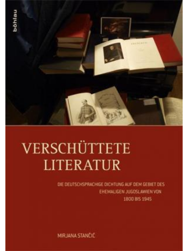 Verschüttete Literatur : die deutschsprachige Dichtung auf dem Gebiet des ehemaligen Jugoslawien von 1800 bis 1945