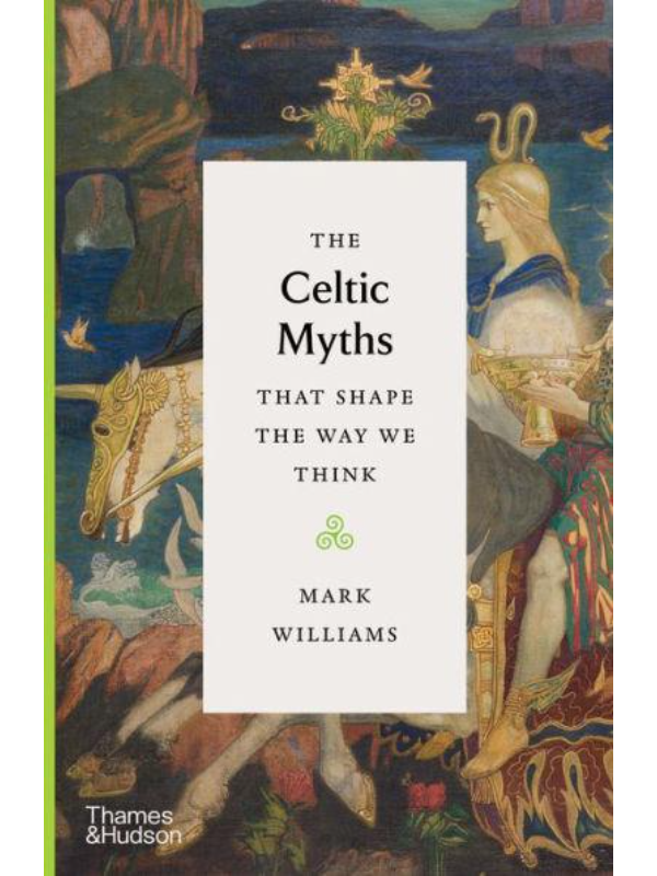 The Celtic Myths That Shape the Way We Think